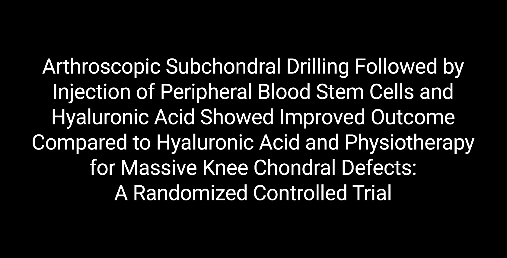 Arthroscopic Subchondral Drilling Followed by Injection of Peripheral ...